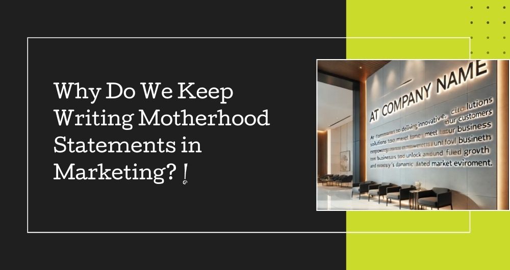 Why Generic “Motherhood Statements” Fail in Marketing