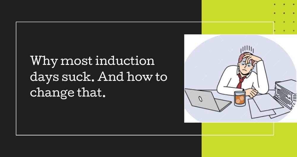 Why most induction days suck. And how to change that. - Yuktee
