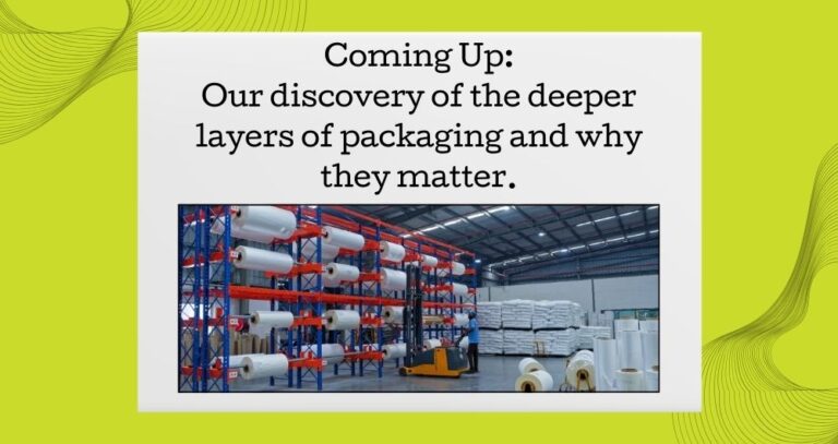 Coming Up: Our discovery of the deeper layers of packaging and why they ...